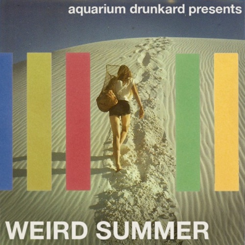AD Presents :: Weird Summer, A Mixtape - Aquarium Drunkard