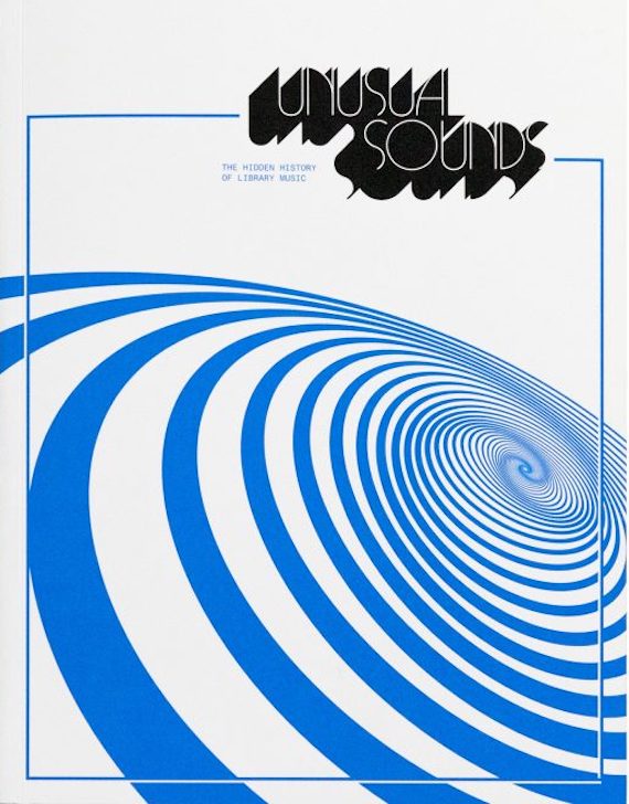 Unusual Sounds: The Hidden History of Library Music : Aquarium Drunkard