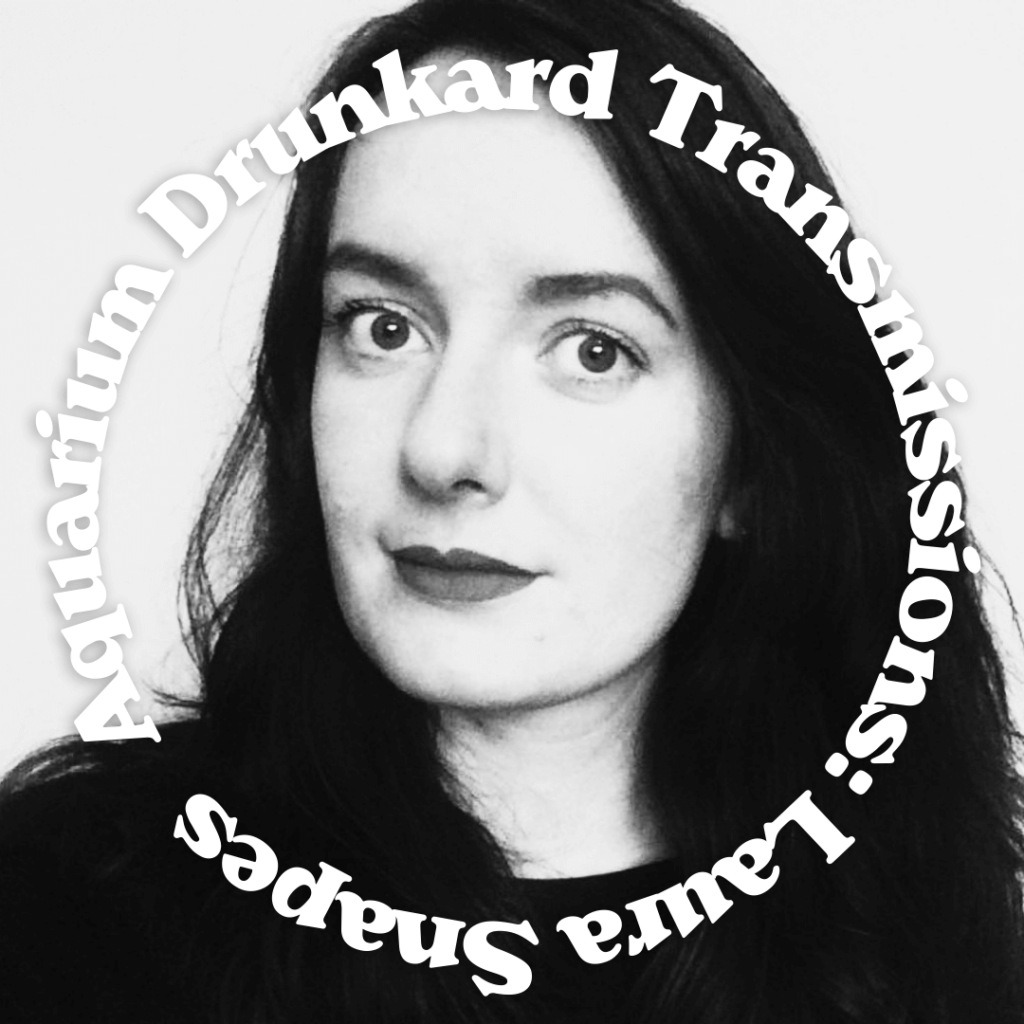 Transmissions : Laura Snapes : Aquarium Drunkard