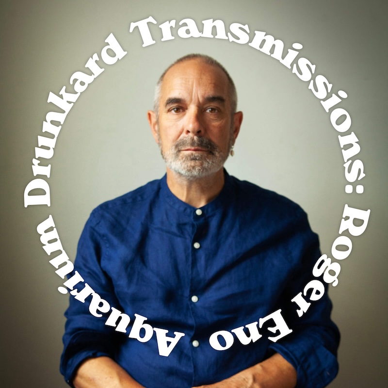 Transmissions :: Roger Eno - Aquarium Drunkard